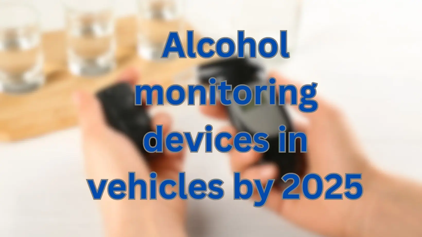 Alcohol Monitoring Devices in Vehicles by 2025 - Nathan J. Dineen ...
